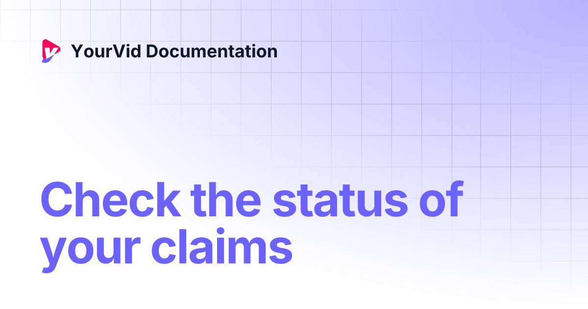 Check the status of your claims | YourVid Documentation