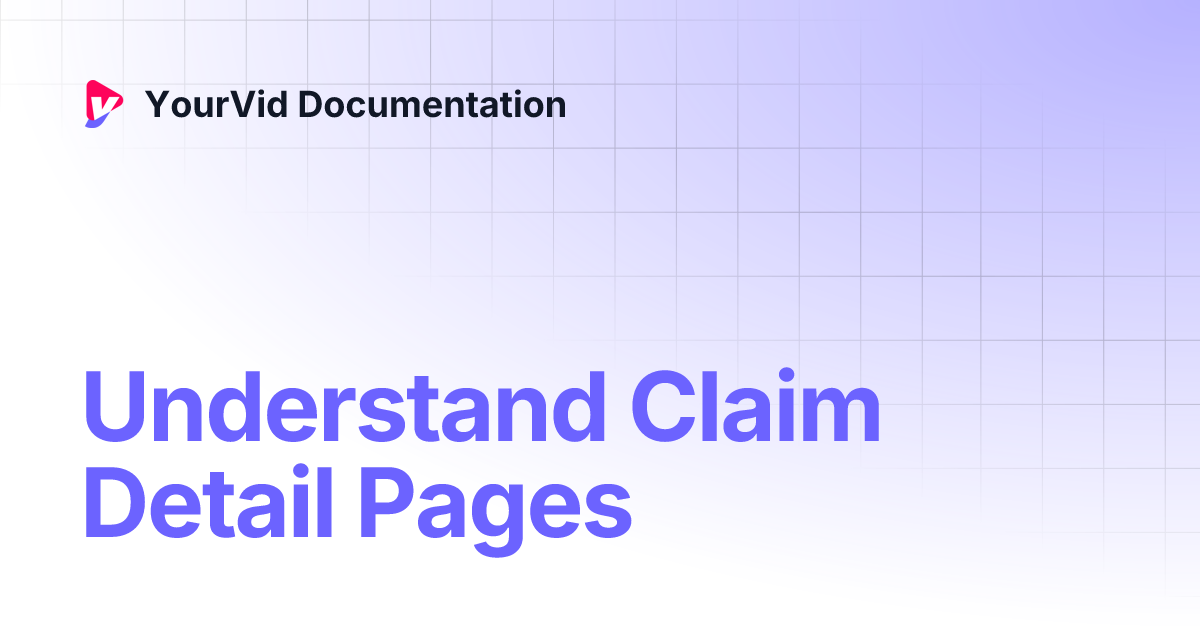 Understand Claim Detail Pages | YourVid Documentation