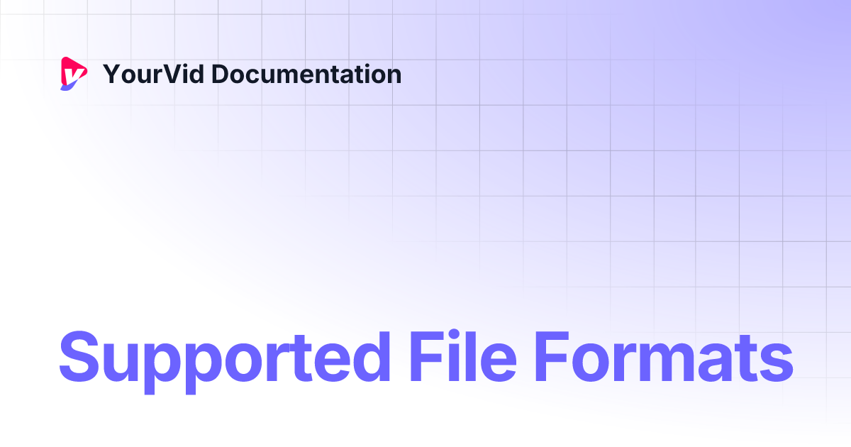 Supported File Formats | YourVid Documentation